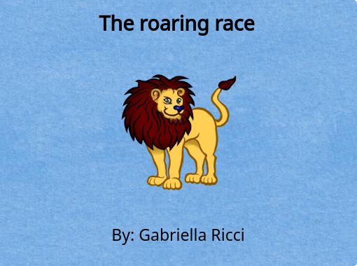 "The roaring race" - Free stories online. Create books for kids ...