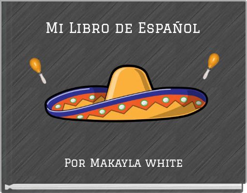 "Mi Libro de Español" - Free stories online. Create books for kids ...