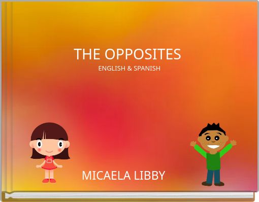 "THE OPPOSITES ENGLISH & SPANISH" - Free stories online. Create books ...