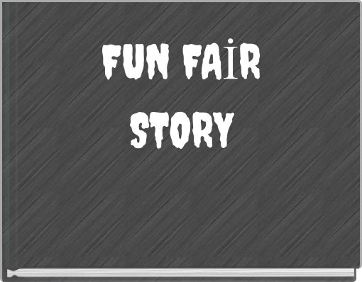 "FUN FAİR STORY" - Free stories online. Create books for kids | StoryJumper