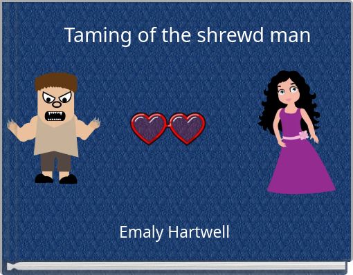 "Taming of the shrewd man" - Free stories online. Create books for kids ...