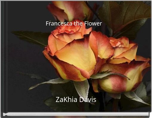 "Francesca the Flower" - Free stories online. Create books for kids ...