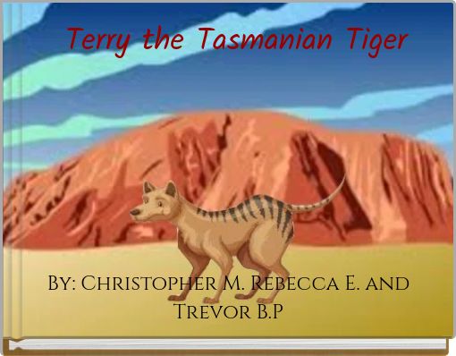 "Terry the Tasmanian Tiger" - Free stories online. Create books for ...