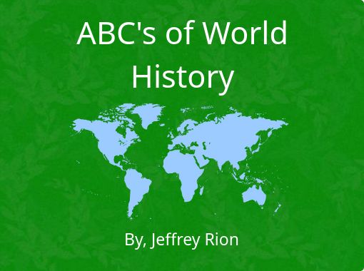 "ABC's of World History" - Free stories online. Create books for kids ...