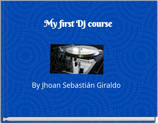 "My first Dj course" - Free stories online. Create books for kids ...