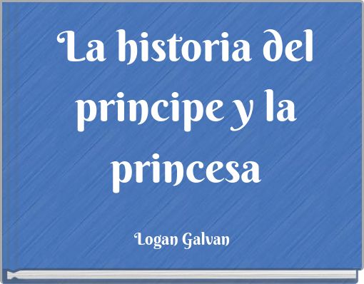 "La historia del principe y la princesa" - Free stories online. Create ...