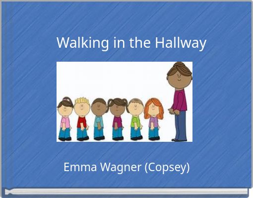 "Walking in the Hallway" - Free stories online. Create books for kids ...