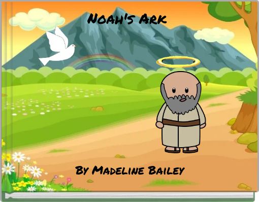 "Noah's Ark" - Free stories online. Create books for kids | StoryJumper