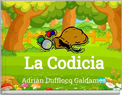 "La Codicia" - Free stories online. Create books for kids | StoryJumper