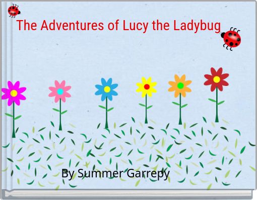 "The Adventures of Lucy the Ladybug" - Free stories online. Create ...