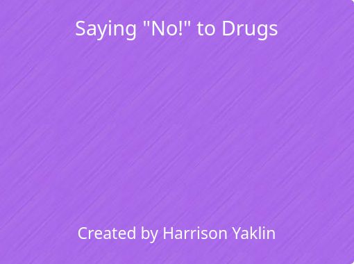 "Saying "No!" to Drugs" - Free stories online. Create books for kids ...