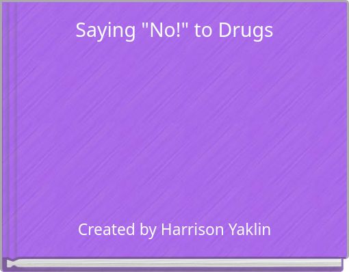 "Saying "No!" to Drugs" - Free stories online. Create books for kids ...