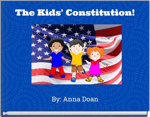 "The Kids' Constitution!" - Free stories online. Create books for kids ...