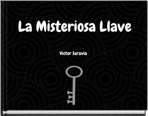 "La Misteriosa Llave" - Free stories online. Create books for kids ...