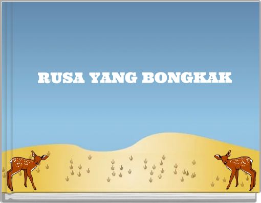 "RUSA YANG BONGKAK" - Free stories online. Create books for kids ...