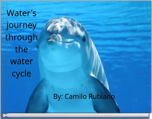 "Water's journey through the water cycle" - Free stories online. Create ...