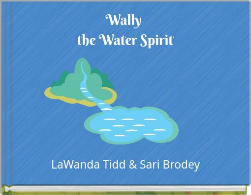 "Wally the Water Spirit" - Free stories online. Create books for kids ...