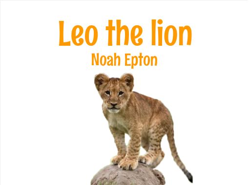 "Leo the lion" - Free stories online. Create books for kids | StoryJumper