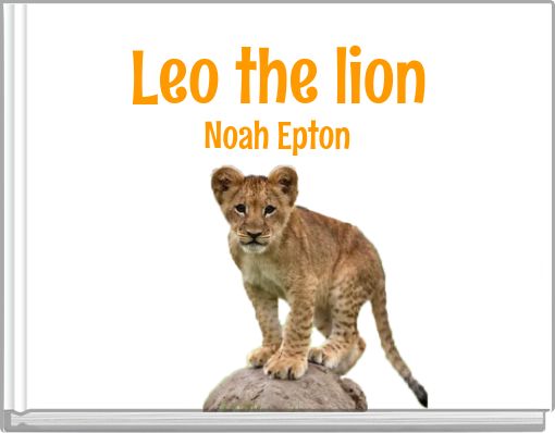 "Leo the lion" - Free stories online. Create books for kids | StoryJumper
