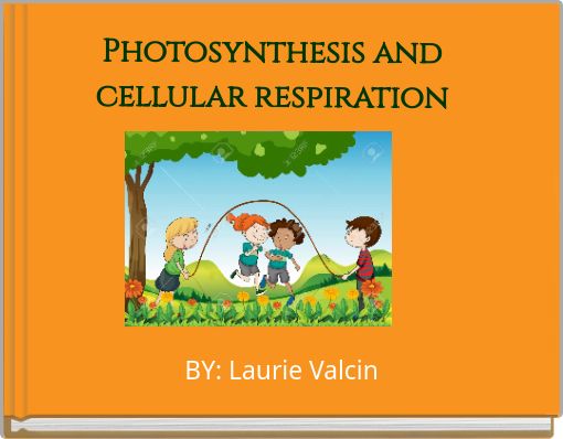 "Photosynthesis and cellular respiration" - Free stories online. Create ...