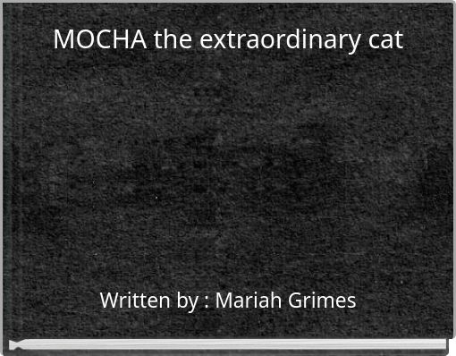 "MOCHA the extraordinary cat" - Free stories online. Create books for ...
