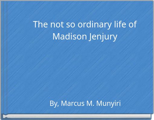 "The not so ordinary life of Madison Jenjury" - Free stories online ...