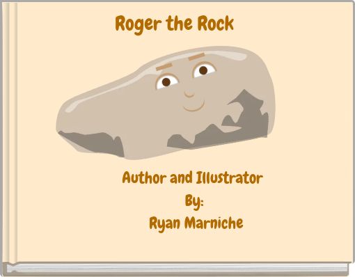 "Roger the Rock" - Free stories online. Create books for kids | StoryJumper