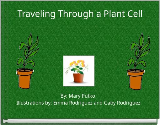 "Traveling Through a Plant Cell" - Free stories online. Create books ...