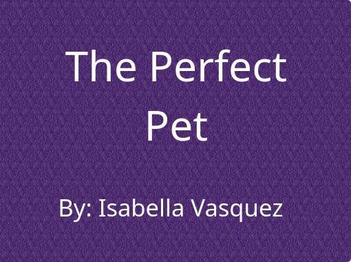 "The Perfect Pet" - Free stories online. Create books for kids ...