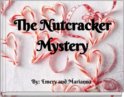 "The Nutcracker Mystery" - Free stories online. Create books for kids ...