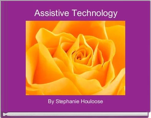 "Assistive Technology" - Free stories online. Create books for kids ...