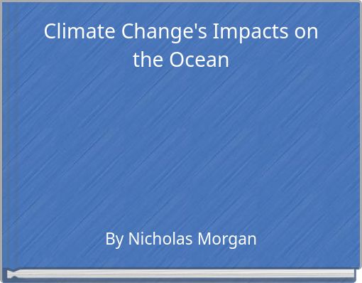 "Climate Change's Impacts on the Ocean" - Free stories online. Create ...
