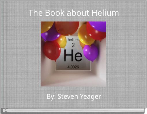 "The Book about Helium" - Free stories online. Create books for kids ...