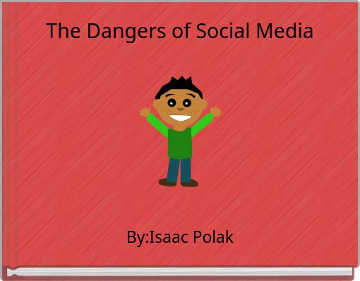 "The Dangers of Social Media" - Free stories online. Create books for ...