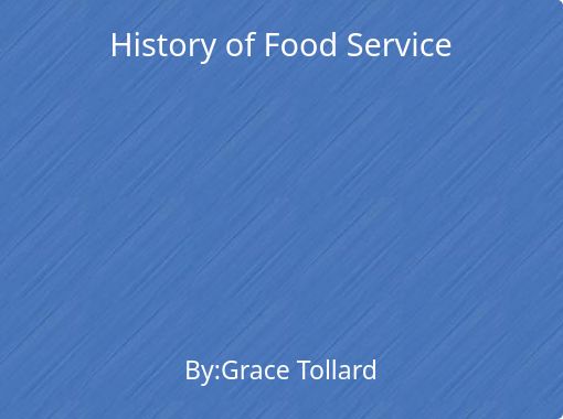 "History of Food Service" - Free stories online. Create books for kids ...
