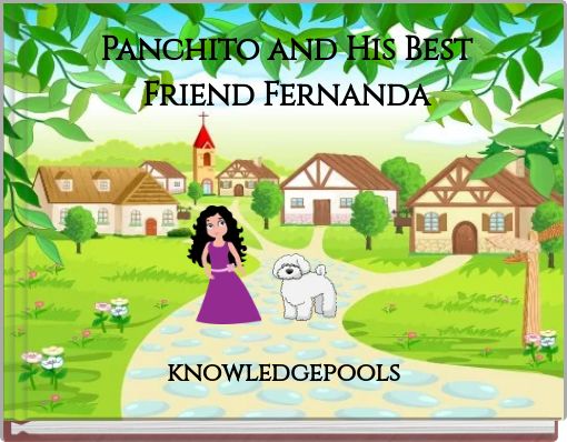"Panchito and His Best Friend Fernanda" - Free stories online. Create ...