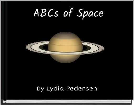 "ABCs of Space" - Free stories online. Create books for kids | StoryJumper
