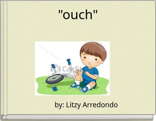 ""ouch"" - Free stories online. Create books for kids | StoryJumper
