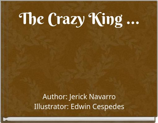 "The Crazy King ..." - Free stories online. Create books for kids ...