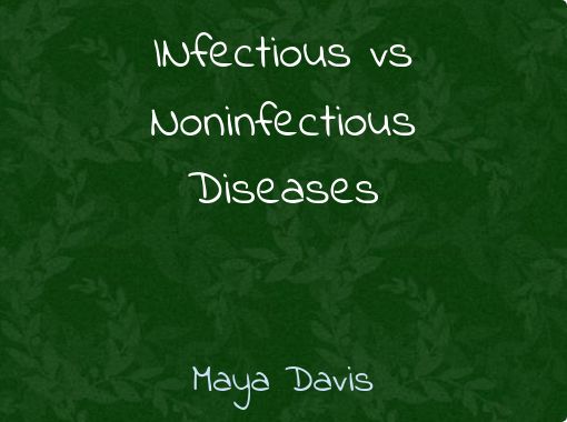 "INfectious vs Noninfectious Diseases" - Free stories online. Create ...