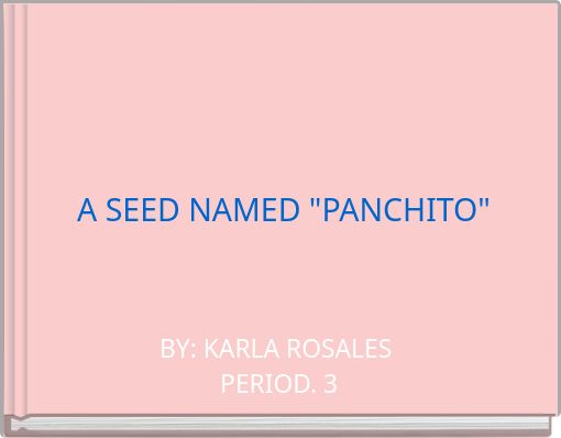 "A SEED NAMED "PANCHITO"" - Free stories online. Create books for kids ...