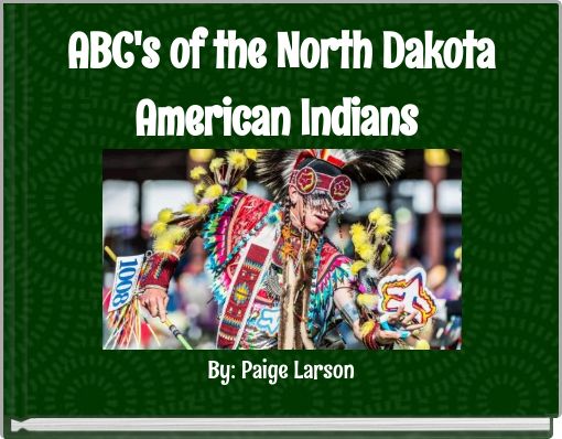 "ABC's of the North Dakota American Indians" - Free stories online ...