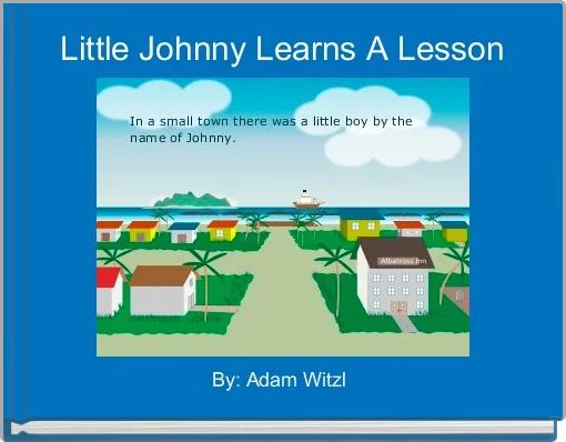 "Little Johnny Learns A Lesson" - Free stories online. Create books for ...