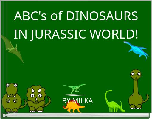"ABC's of DINOSAURS IN JURASSIC WORLD!" - Free stories online. Create ...
