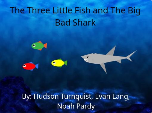 "The Three Little Fish and The Big Bad Shark" - Free stories online ...