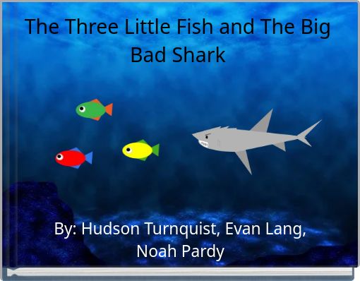 "The Three Little Fish and The Big Bad Shark" - Free stories online ...