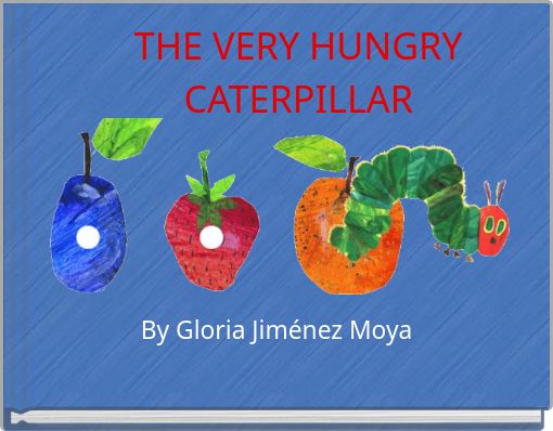 "THE VERY HUNGRY CATERPILLAR" - Free stories online. Create books for ...