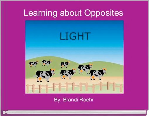 "Learning about Opposites" - Free stories online. Create books for kids ...