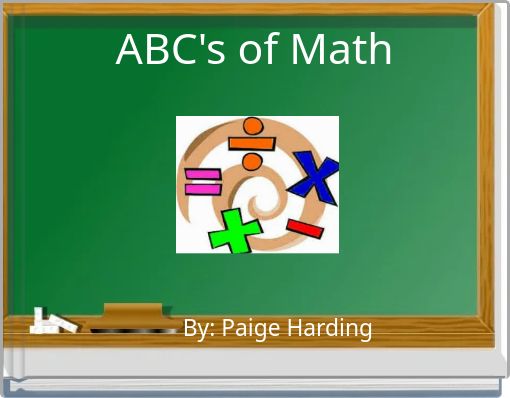 "ABC's of Math" - Free stories online. Create books for kids | StoryJumper
