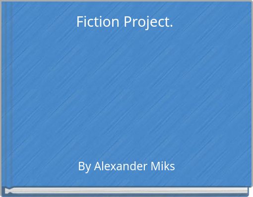 "Fiction Project." - Free stories online. Create books for kids ...